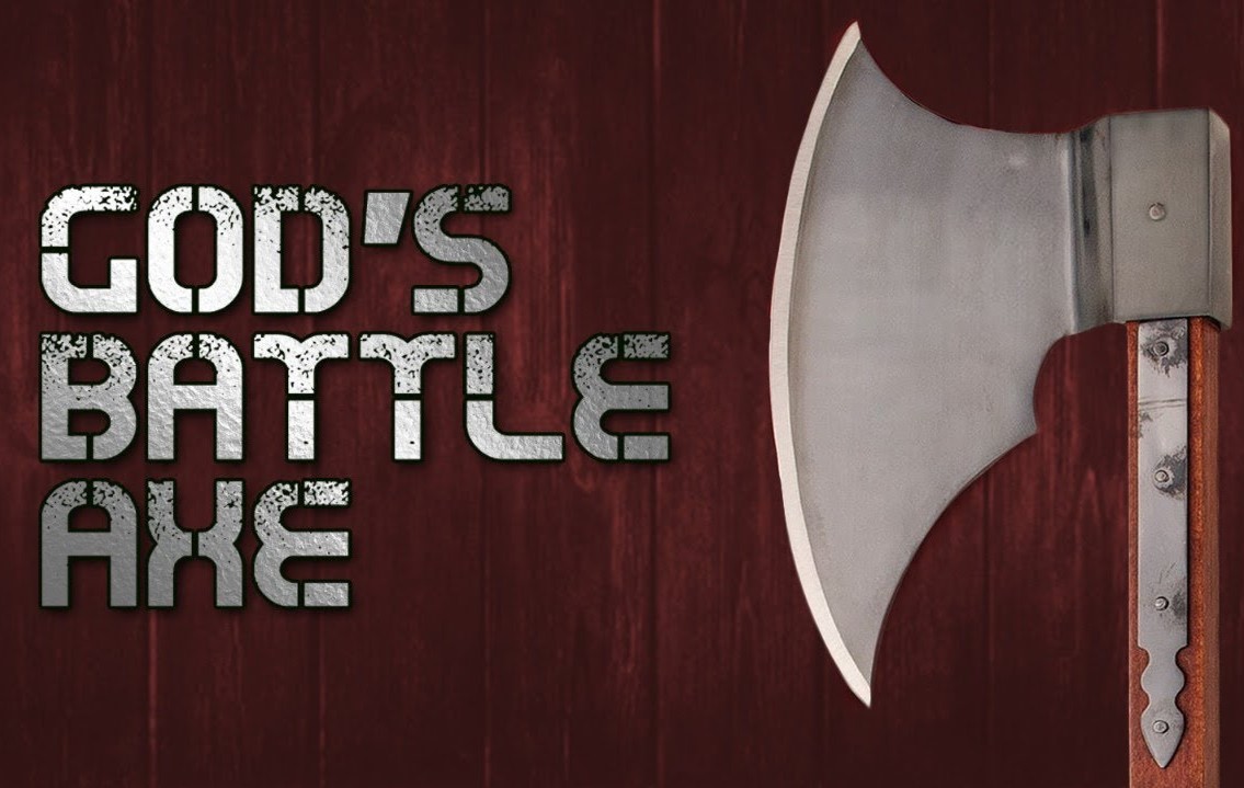 God’s Battle Axe – Manifested Sons Blog